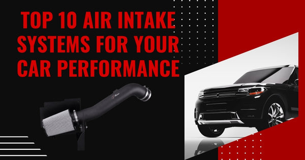 Top 10 Air Intake Systems for Enhanced Car Performance – HS Power